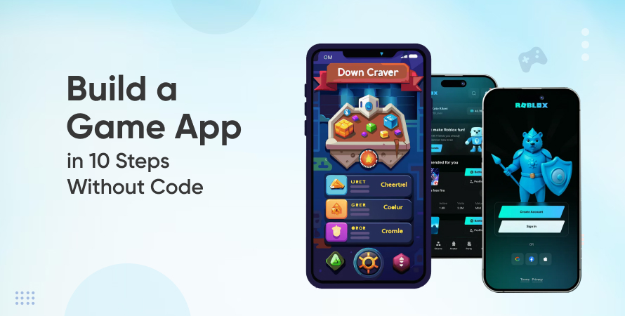 Build a Game App in 10 Steps Without Code (2025 Guide)